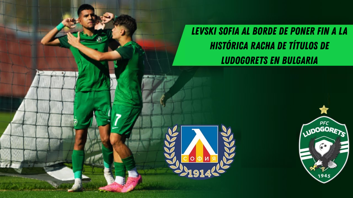 Levski Sofia al borde de poner fin a la histórica racha de títulos de Ludogorets en Bulgaria ...